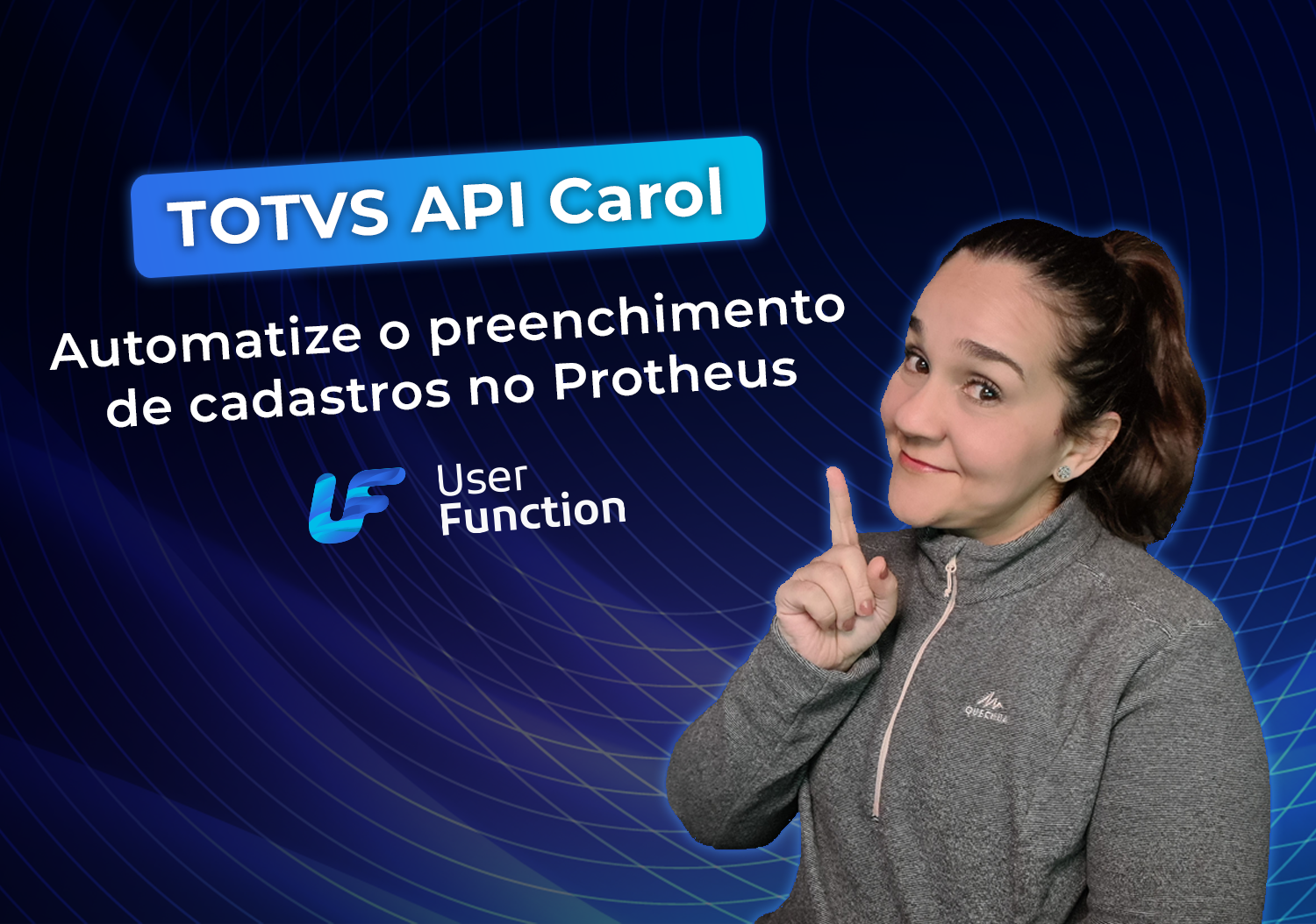 TOTVS API Carol - Automatize o preenchimento de cadastros no Protheus - User Function