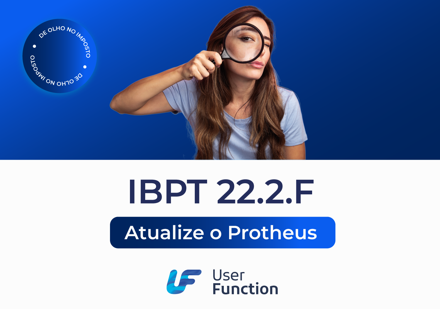 IBPT 22.2.F, atualize o Protheus! - User Function
